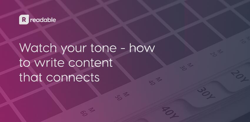 Watch your tone - how to write content that connects – Readable, free ...